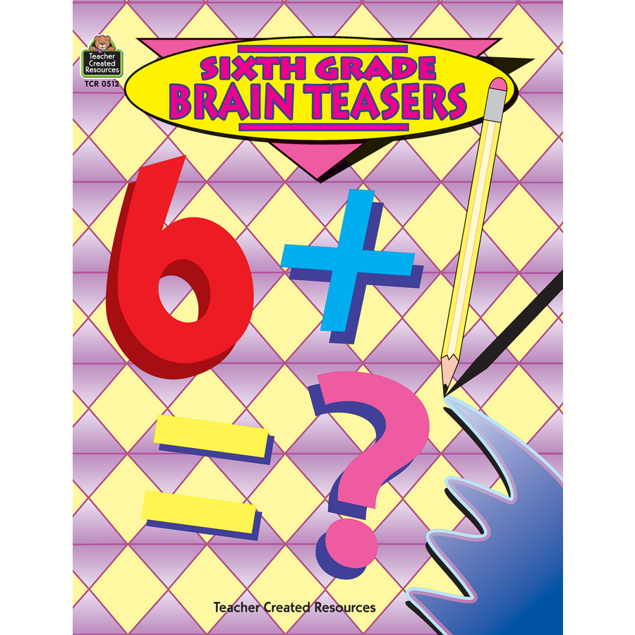Sixth Grade Brain Teasers TCR0512 Teacher Created Resources Sixth Grade Brain Teasers TCR0512 Teacher Created Resources