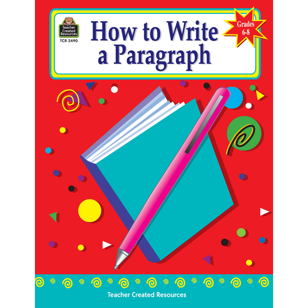 How To Write A Paragraph Grades 6 8 TCR2490 Teacher Created Resources how-to-write-a-paragraph-grades-6-8-tcr2490-teacher-created-resources