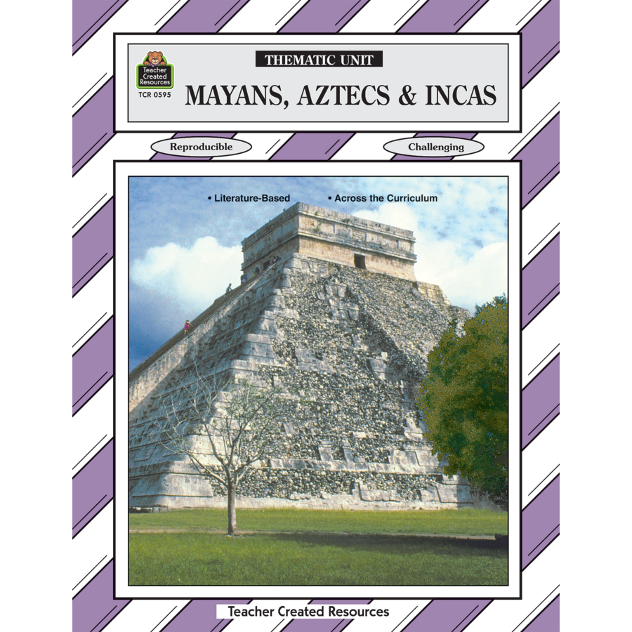 Mayans, Aztecs & Incas Thematic Unit - TCR0595 | Teacher Created Resources