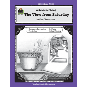 A Guide for Using The View from Saturday in the Classroom - TCR2348 ...