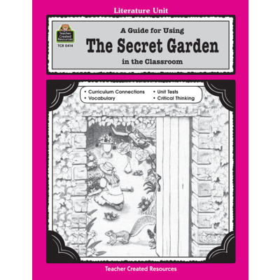 A Guide for Using The Secret Garden in the Classroom - TCR0414 ...