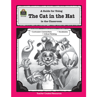 A Guide for Using The Cat in the Hat in the Classroom - TCR0540 ...