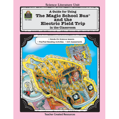 A Guide for Using The Magic School Bus(R) and the Electric Field Trip ...