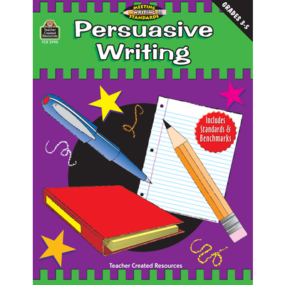 Persuasive Writing, Grades 3-5 (Meeting Writing Standards Series ...
