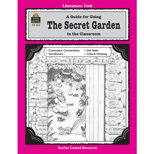 A Guide for Using The Secret Garden in the Classroom - TCR0414 ...