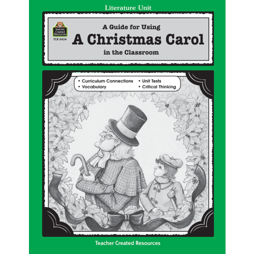 A Guide for Using A Christmas Carol in the Classroom - TCR0434 ...