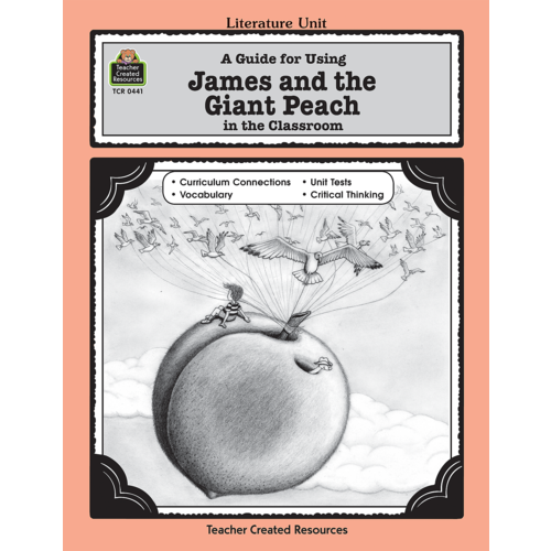 A Guide for Using James and the Giant Peach in the Classroom - TCR0441 ...