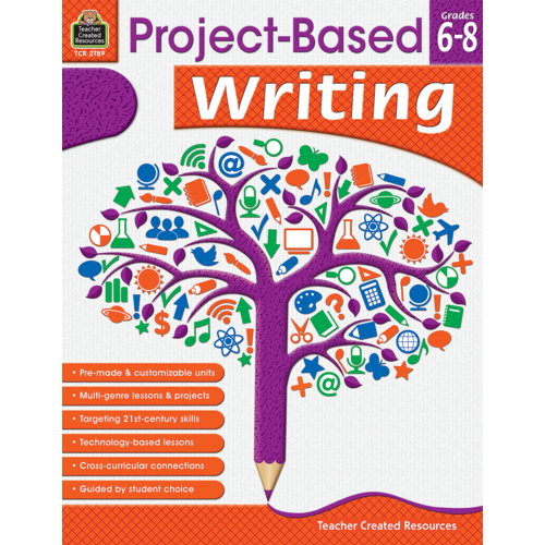Project Based Writing Grade 6-8 - TCR2789 | Teacher Created Resources