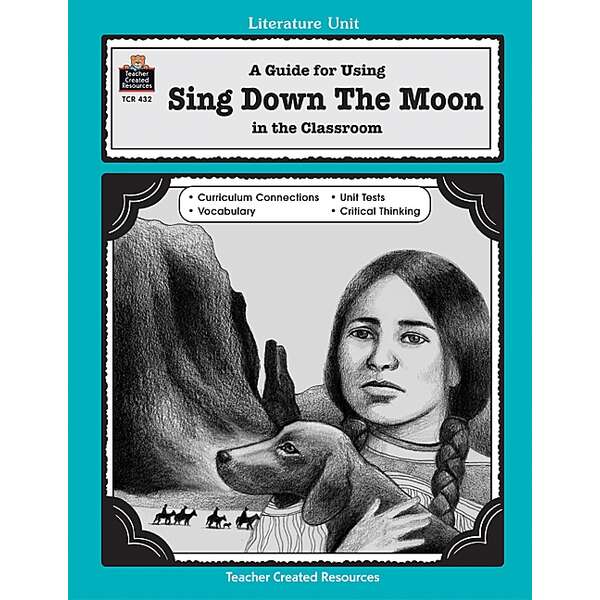 A Guide for Using Sing Down the Moon in the Classroom - TCR0432 ...