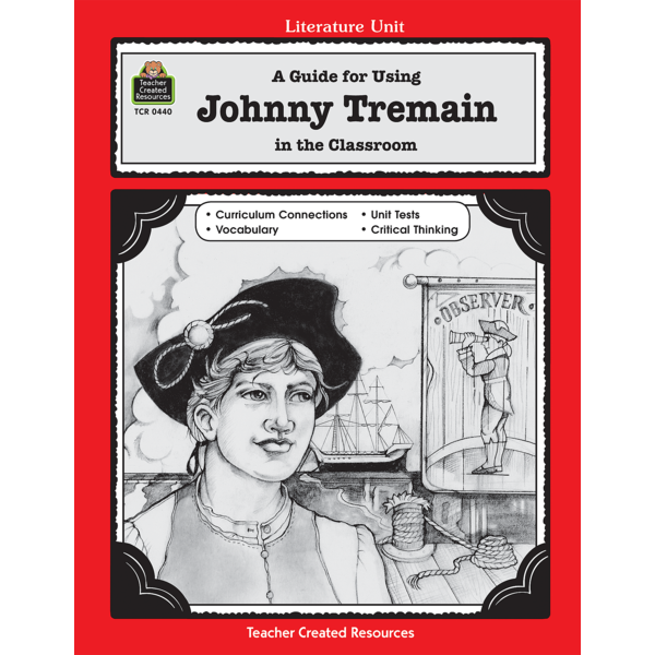 A Guide for Using Johnny Tremain in the Classroom - TCR0440 | Teacher ...
