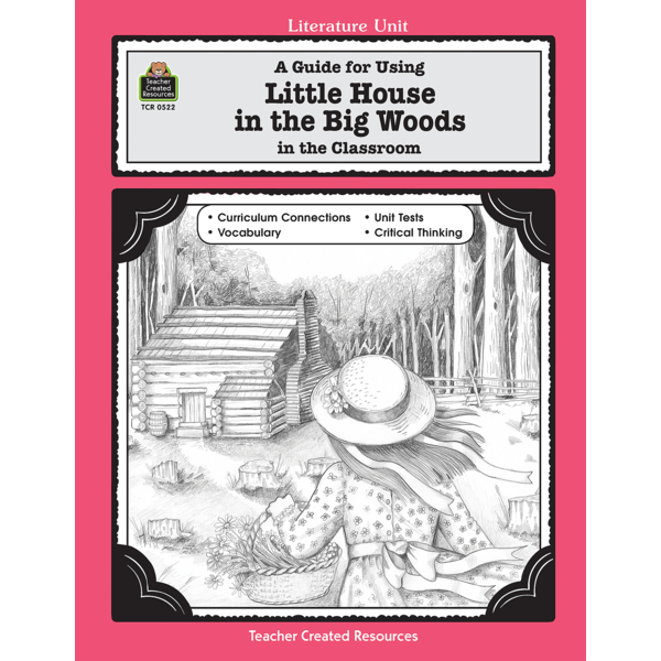 A Guide for Using Little House in the Big Woods in the Classroom ...