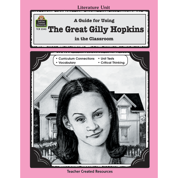 A Guide for Using The Great Gilly Hopkins in the Classroom - TCR2343 ...