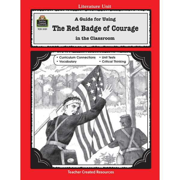 A Guide for Using The Red Badge of Courage in the Classroom - TCR3151 ...
