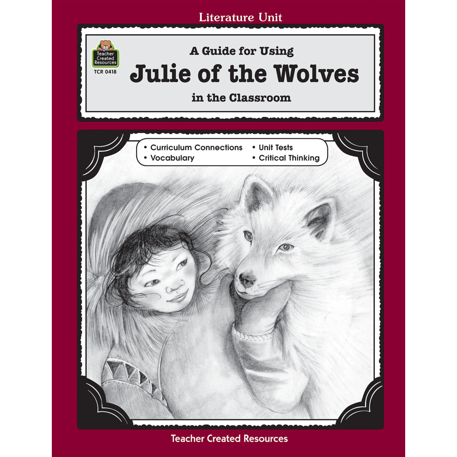 A Guide for Using Julie of the Wolves in the Classroom - TCR0418 ...