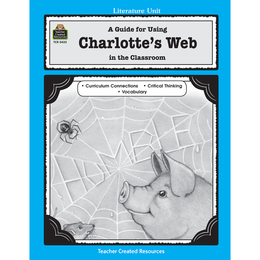A Guide for Using Charlotte's Web in the Classroom - TCR0435 | Teacher ...
