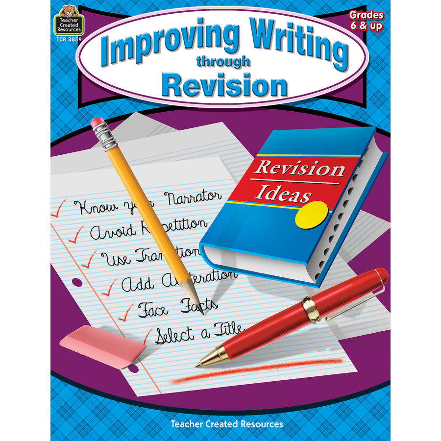 Improving Writing Through Revision - TCR3859 | Teacher Created Resources Improving Writing Through Revision - TCR3859 | Teacher Created Resources