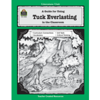A Guide for Using Tuck Everlasting in the Classroom - TCR0408 | Teacher ...