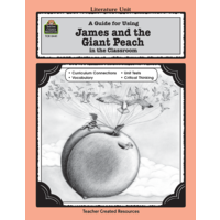 A Guide for Using James and the Giant Peach in the Classroom - TCR0441 ...