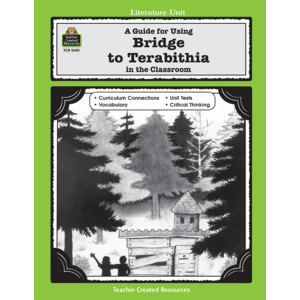 A Guide for Using Bridge to Terabithia in the Classroom - TCR0401 ...