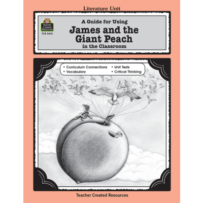 A Guide for Using James and the Giant Peach in the Classroom - TCR0441 ...