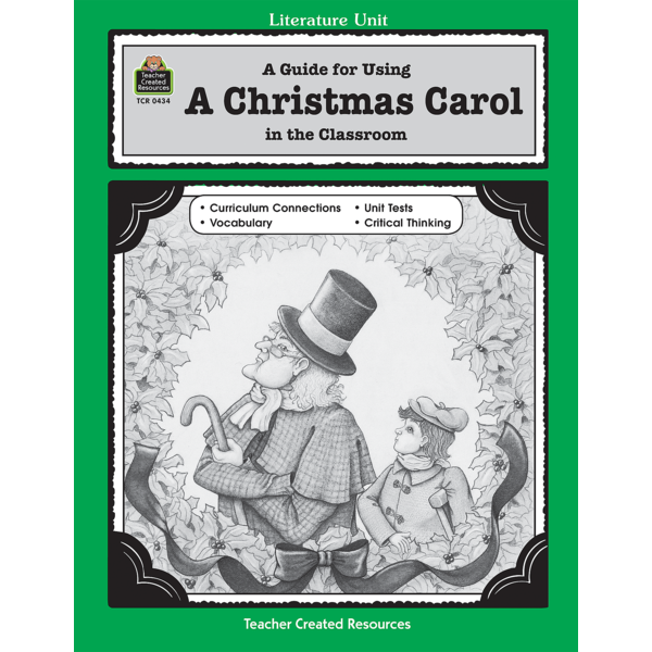 A Guide for Using A Christmas Carol in the Classroom - TCR0434 ...