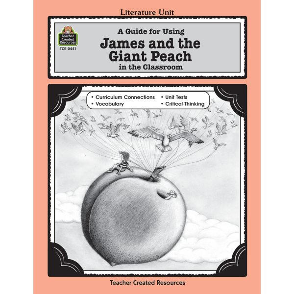 A Guide for Using James and the Giant Peach in the Classroom - TCR0441 ...
