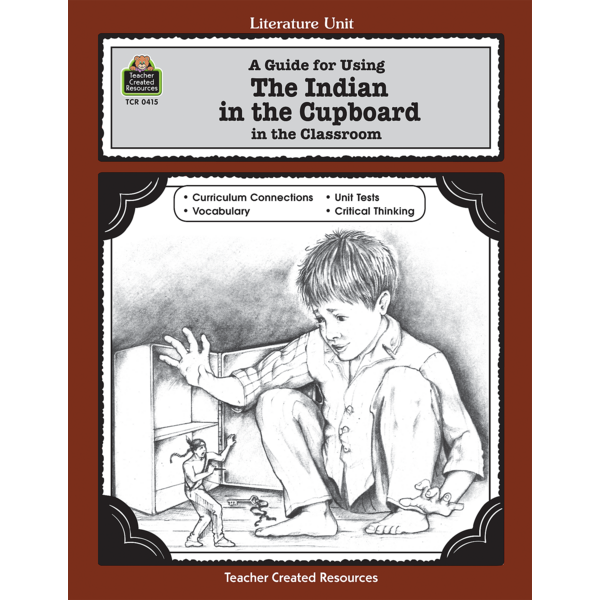 A Guide for Using The Indian in the Cupboard in the Classroom - TCR0415 ...