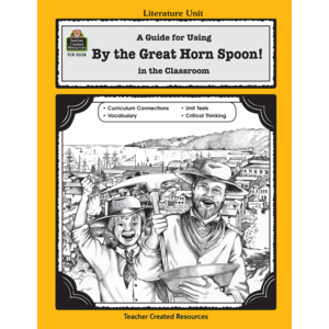 A Guide for Using By the Great Horn Spoon! in the Classroom - TCR0528 ...