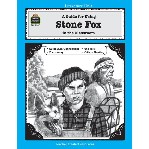 A Guide for Using Stone Fox in the Classroom - TCR0567 | Teacher ...