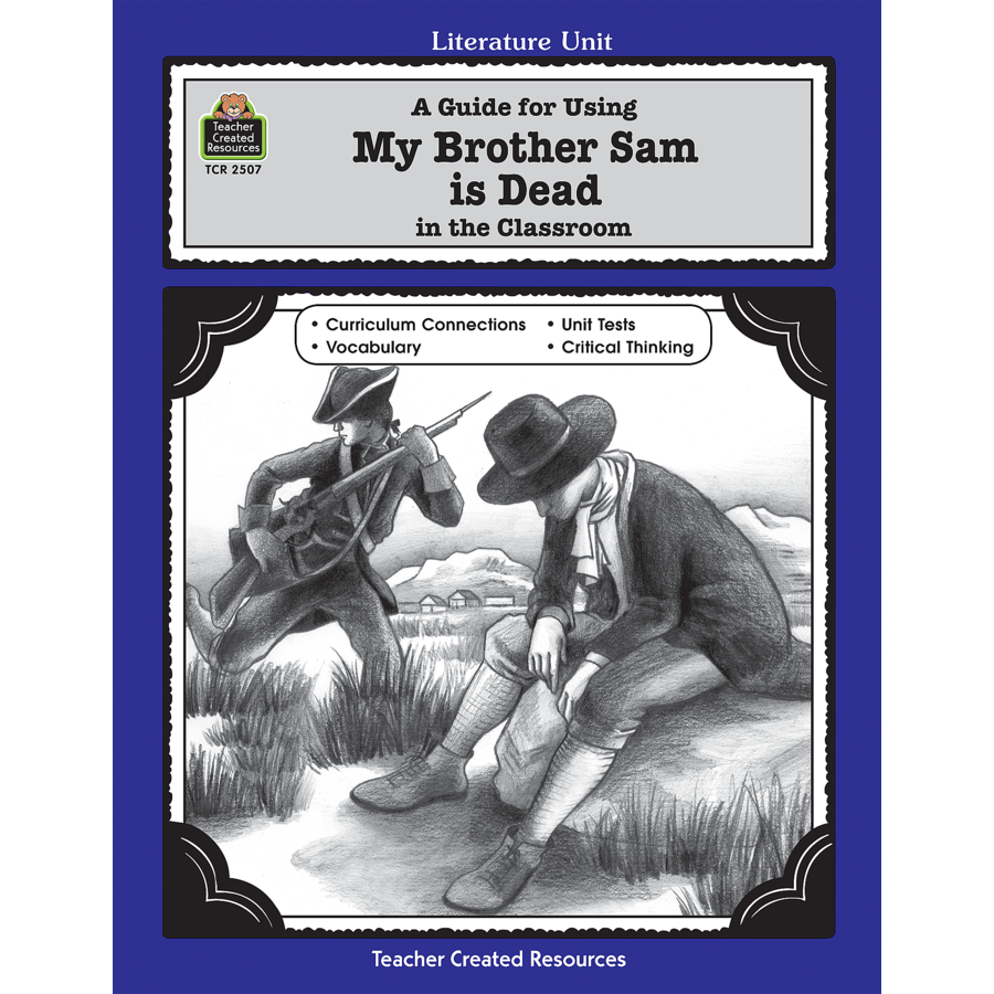 A Guide for Using My Brother Sam is Dead in the Classroom - TCR2507 ...