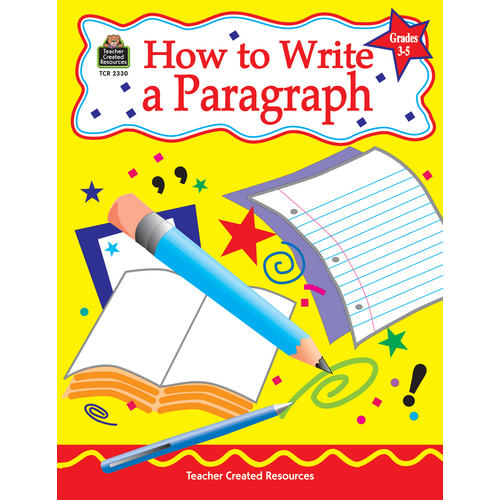 How to Write a Paragraph, Grades 3-5 - TCR2330 | Teacher Created Resources