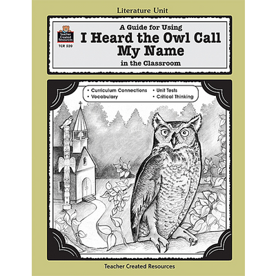 A Guide for Using I Heard the Owl Call My Name in the Classroom ...