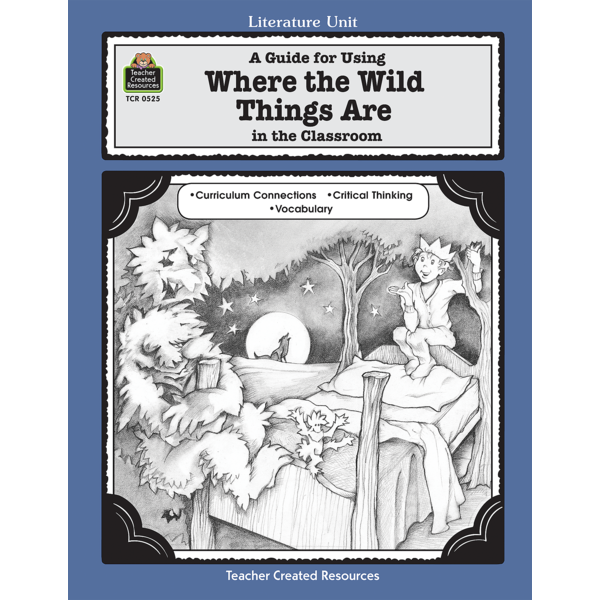 A Guide for Using Where the Wild Things Are in the Classroom - TCR0525 ...