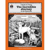 A Guide for Using The Incredible Journey in the Classroom - TCR0521 ...