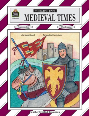 Medieval Times Thematic Unit - TCR0291 | Teacher Created Resources