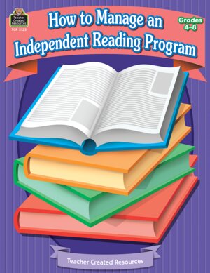 How to Manage an Independent Reading Program - TCR3125 | Teacher ...