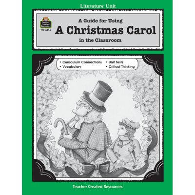 A Guide for Using A Christmas Carol in the Classroom - TCR0434 ...