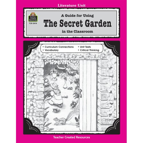 A Guide for Using The Secret Garden in the Classroom - TCR0414 ...