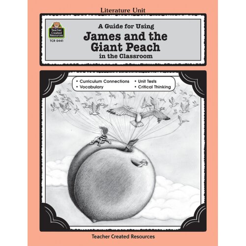 A Guide for Using James and the Giant Peach in the Classroom - TCR0441 ...