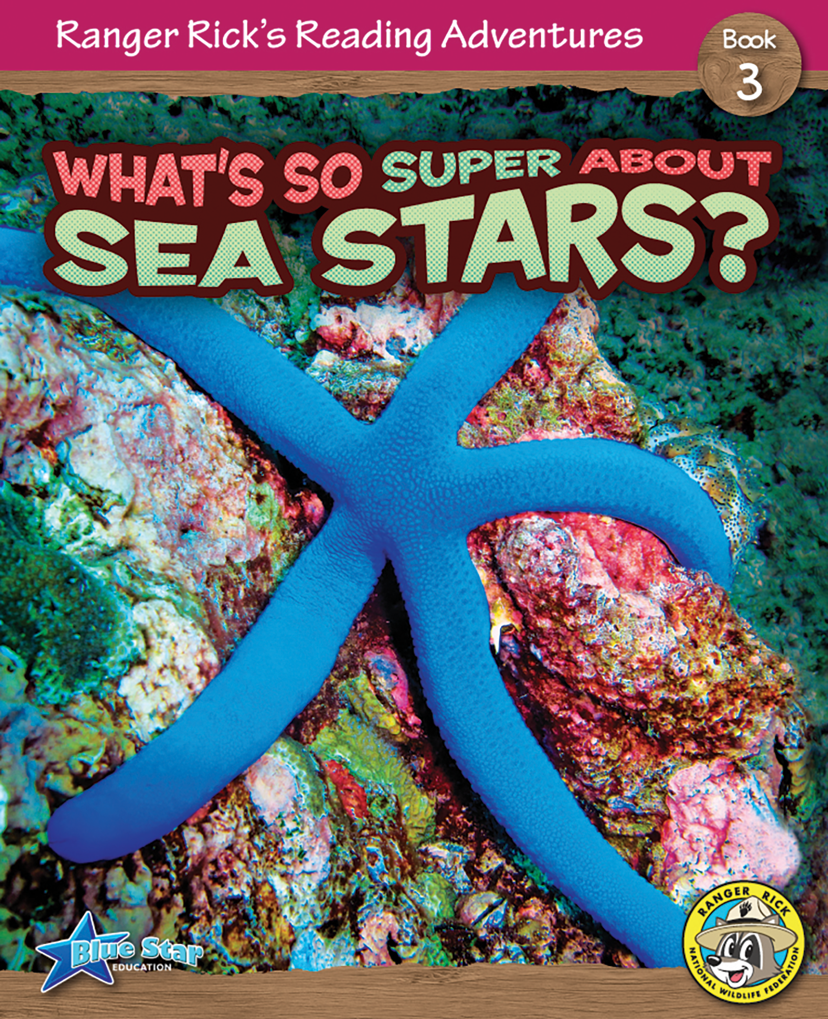 Ranger Rick's Reading Adventures: What's So Super About Sea Stars ...