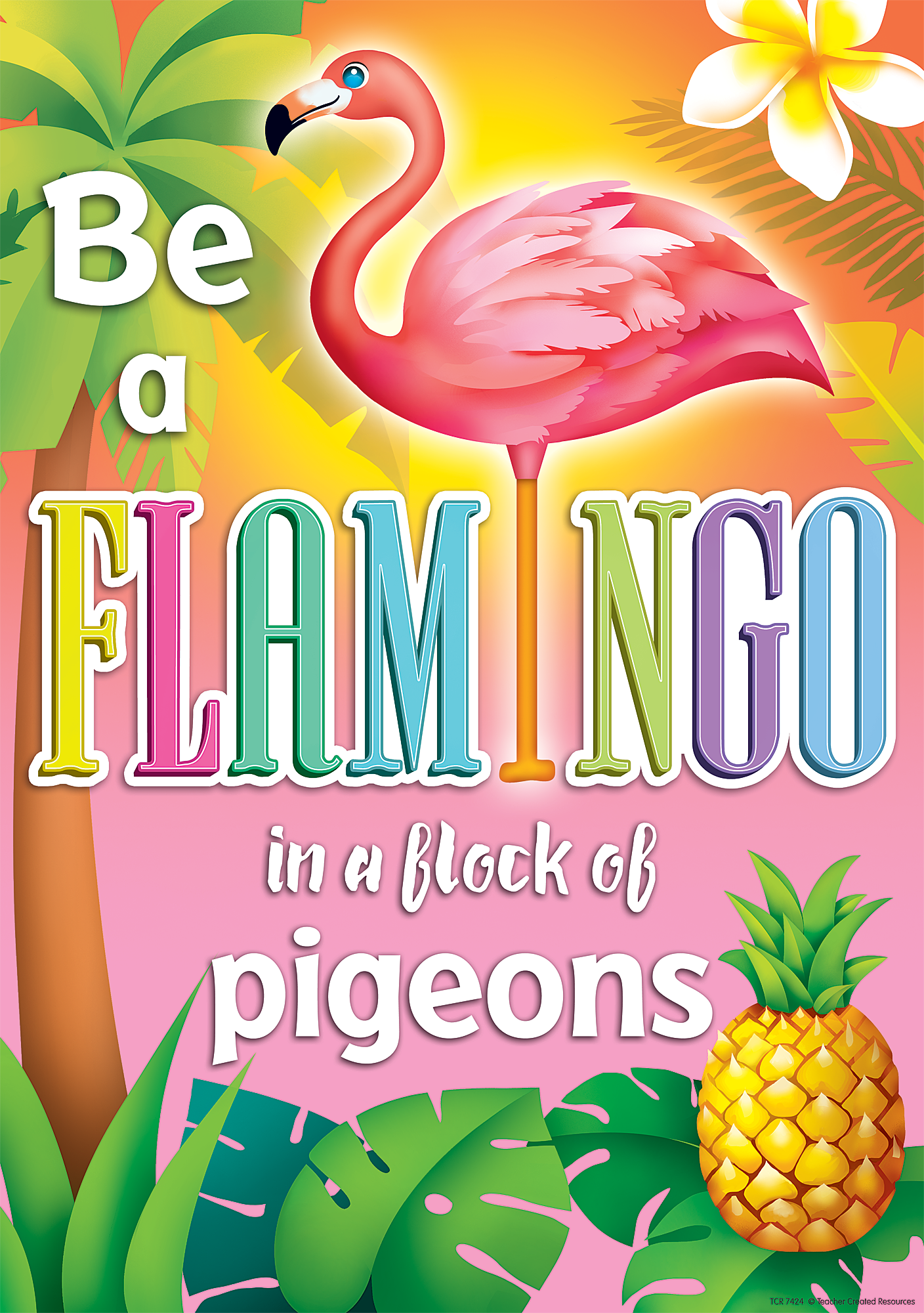 Be a Flamingo in a Flock of Pigeons Positive Poster - TCR7424 | Teacher ...