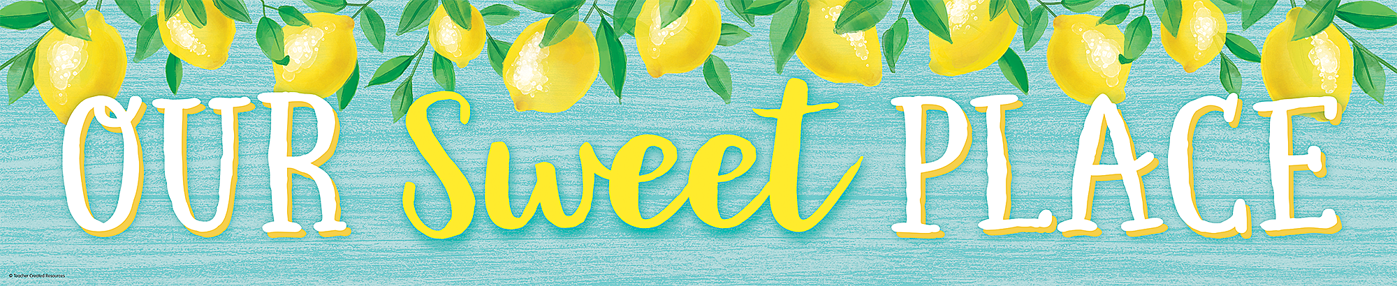 Lemon Zest Our Sweet Place Banner - TCR8492 | Teacher Created Resources