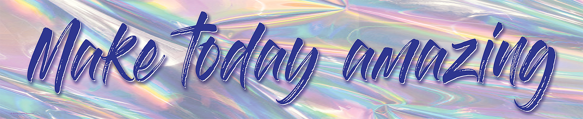 Iridescent Make Today Amazing Banner - TCR8659 | Teacher Created Resources