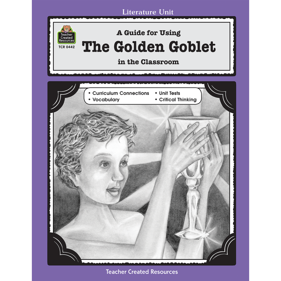 A Guide for Using The Golden Goblet in the Classroom - TCR0442 ...
