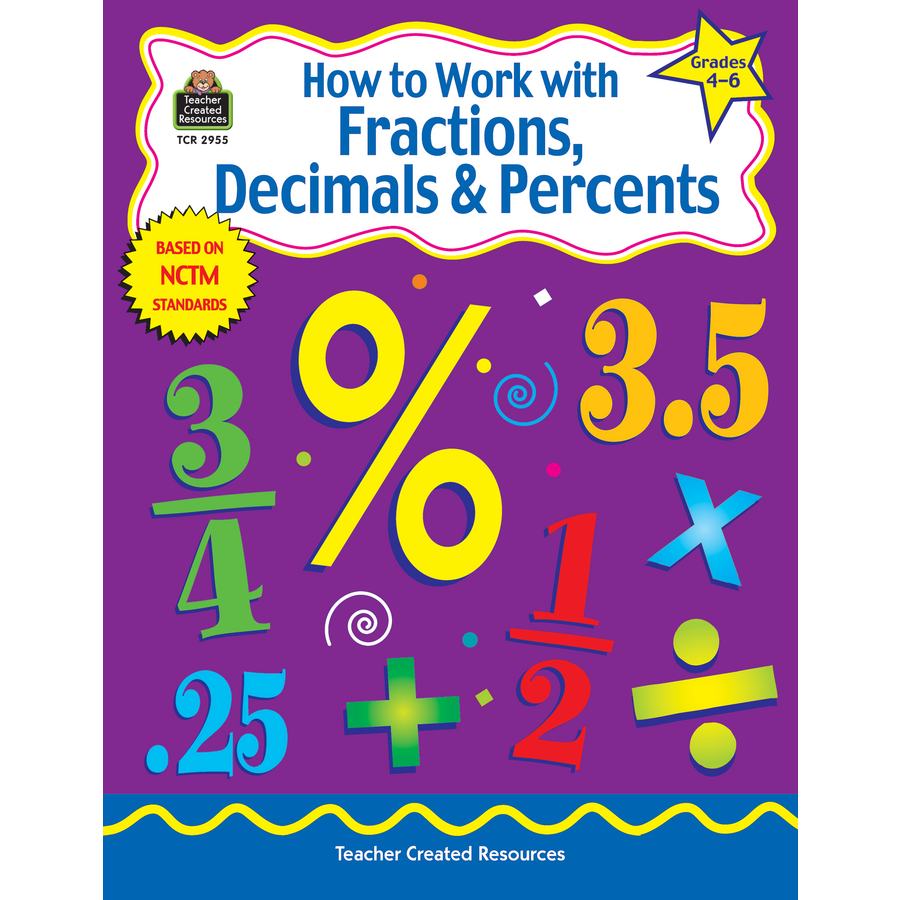How to Work with Fractions, Decimals & Percents, Grades 4-6 - TCR2955 ...