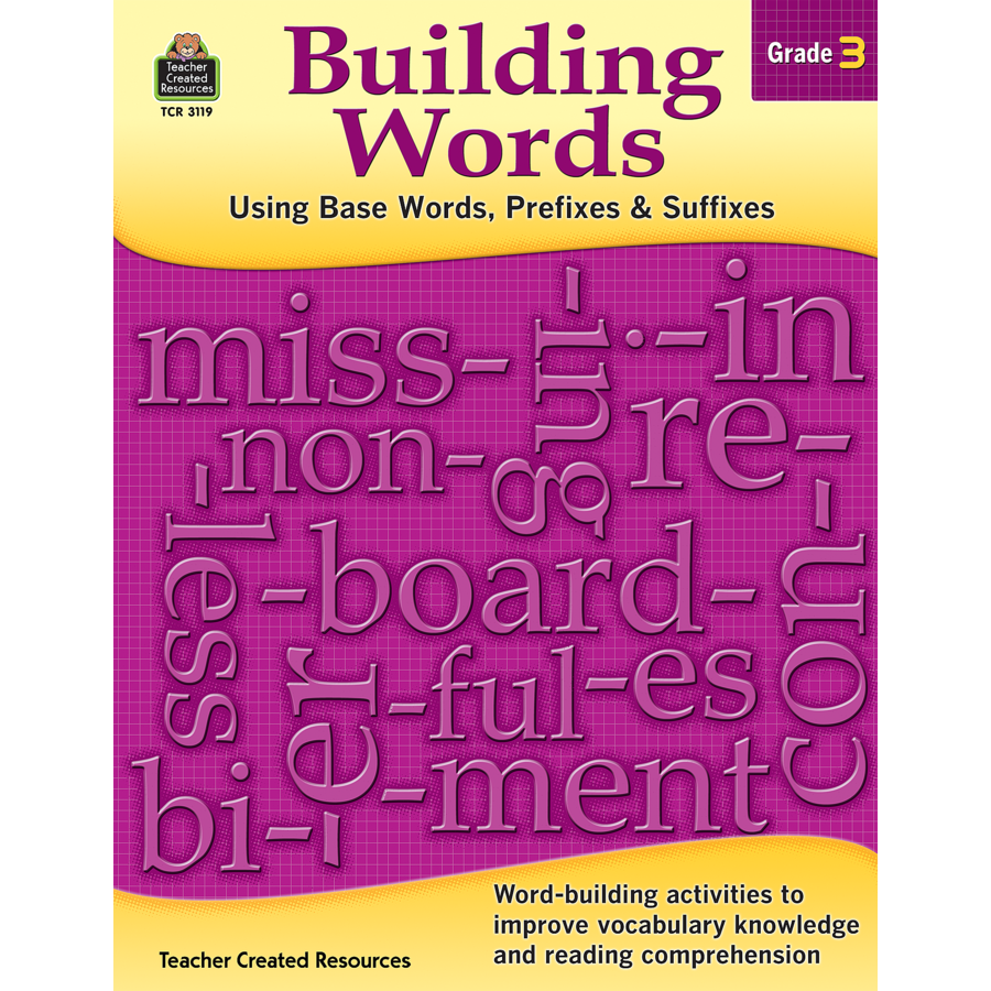Building Words: Using Base Words, Prefixes and Suffixes Gr 3 - TCR3119 ...